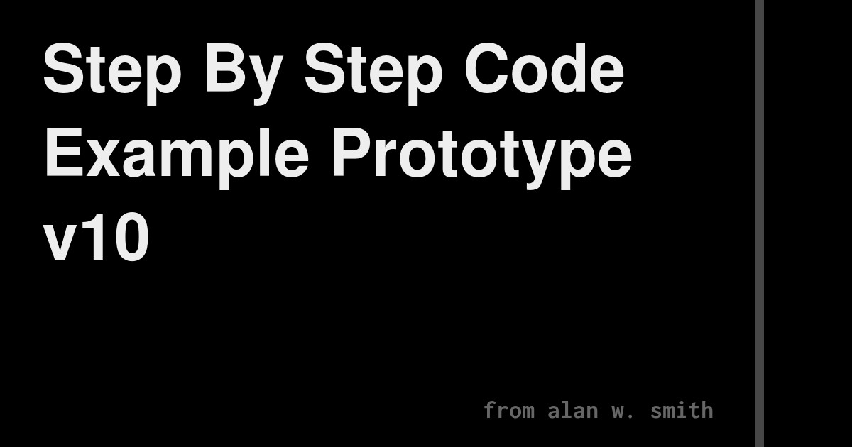 Step By Step Code Example Prototype v10 - The HTML, CSS, and JavaScript Cookbook Of Alan